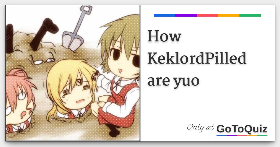 How KeklordPilled are yuo