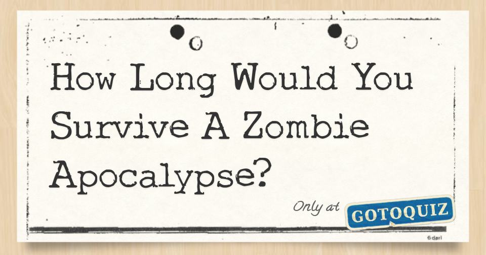How Long Would You Survive A Zombie Apocalypse? [quiz]