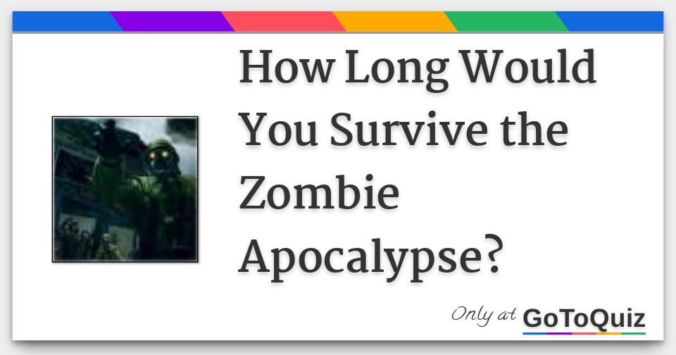 How Long Would You Survive the Zombie Apocalypse?