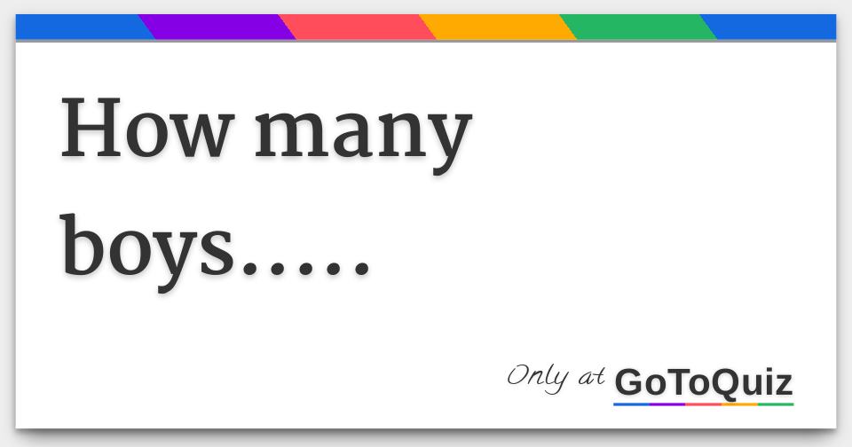 How many boys.....