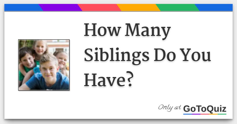 How Many Siblings Do You Have?