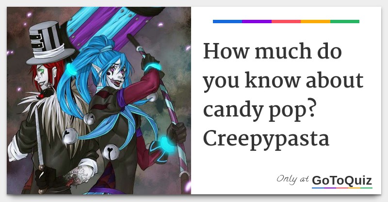 Candy Pop Creepypasta