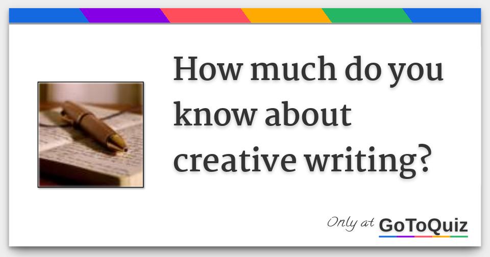 How much do you know about creative writing?