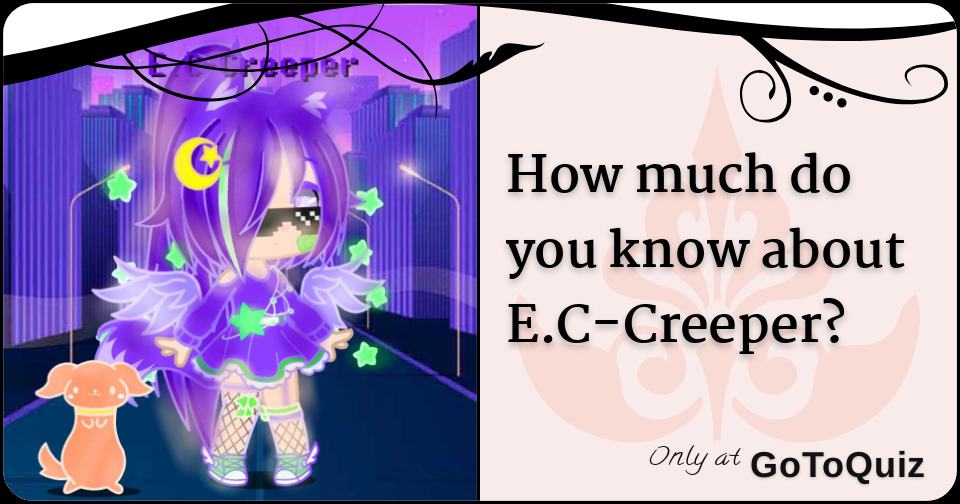 How much do you know about E.C-Creeper?