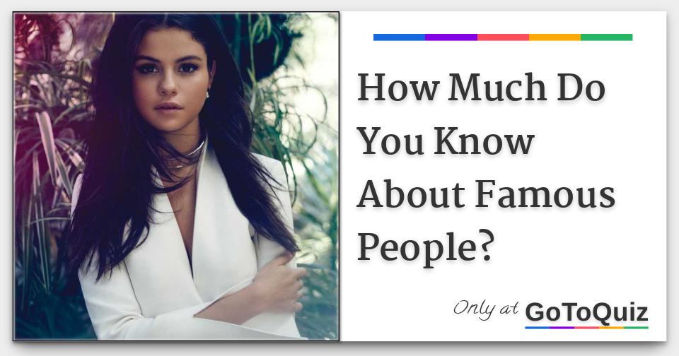 How Much Do You Know About Famous People? [Celebrity Trivia Quiz]