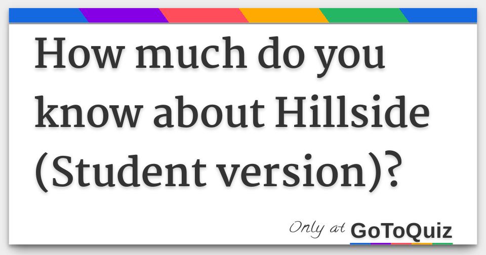 Results How Much Do You Know About Hillside Student Version