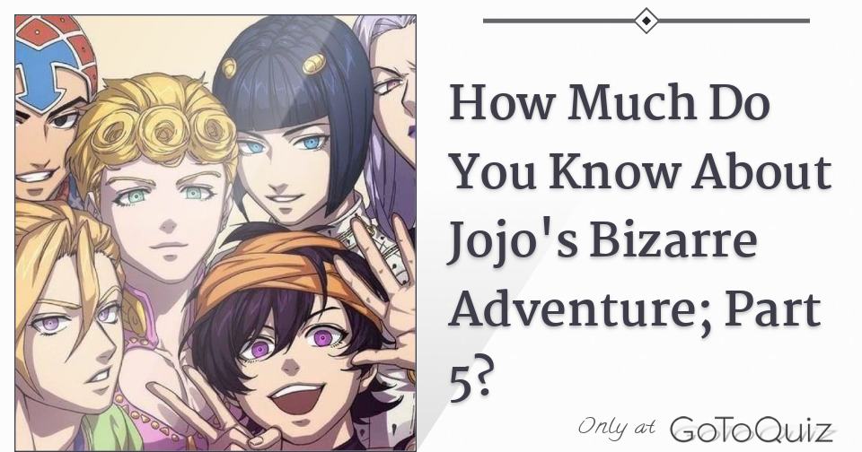How Much Do You Know About Jojo's Bizarre Adventure; Part 5?