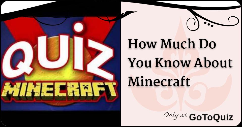 How Much Do You Know About Minecraft