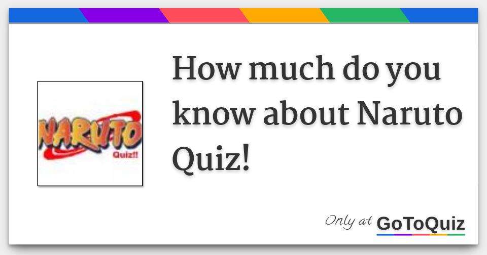 Results: How much do you know about Naruto Quiz!