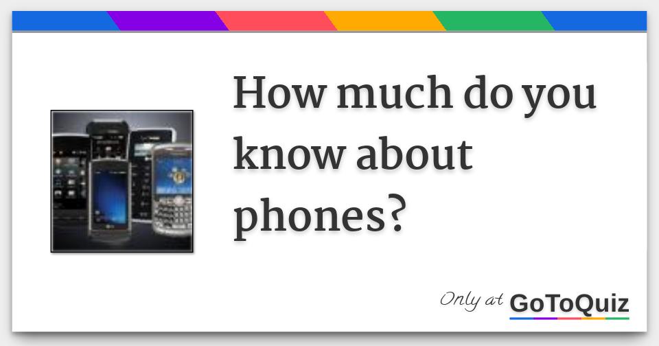 How much do you know about phones?