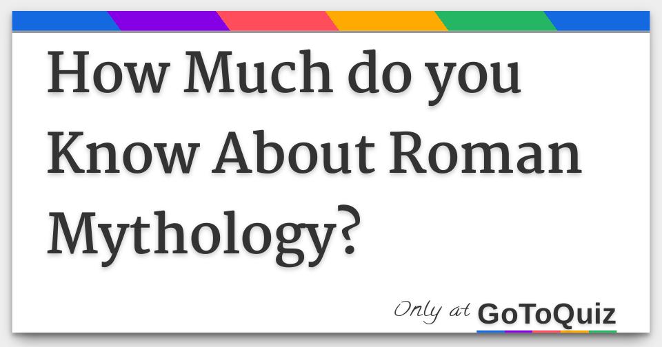 How Much do you Know About Roman Mythology?