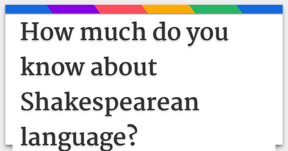 How much do you know about Shakespearean language?