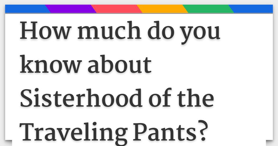 How much do you know about Sisterhood of the Traveling Pants?