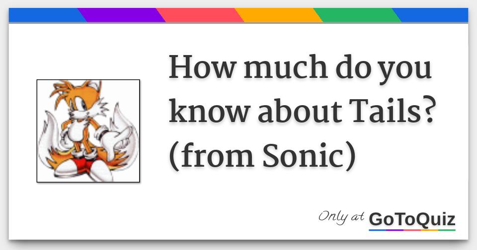 How much do you know about Tails?(from Sonic)