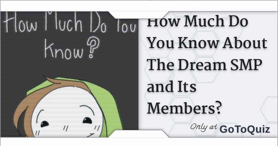 How Much Do You Know About The Dream SMP and Its Members?