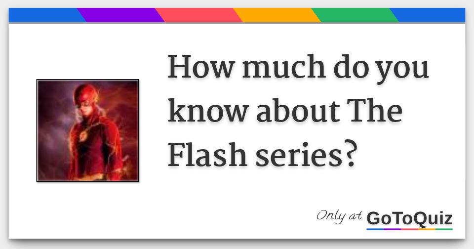 How much do you know about The Flash series?