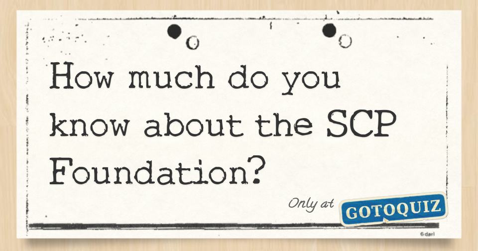 How much do you know about the SCP Foundation?