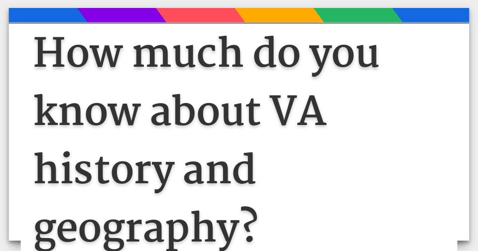 How much do you know about VA history and geography?