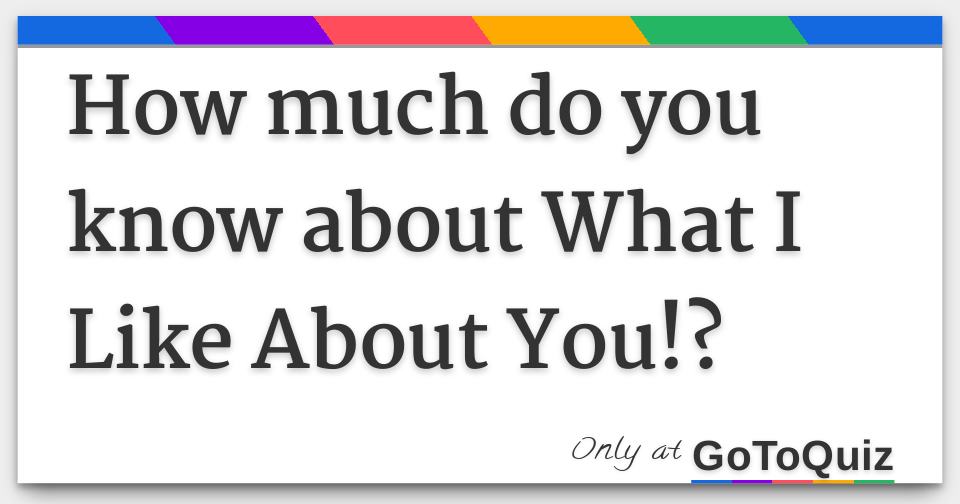 Results: How much do you know about What I Like About You!?
