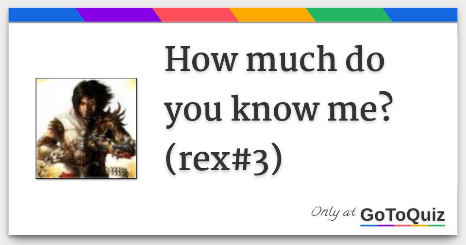 Results: how much do you know me?(rex#3)
