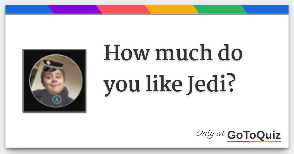 How much do you like Jedi?