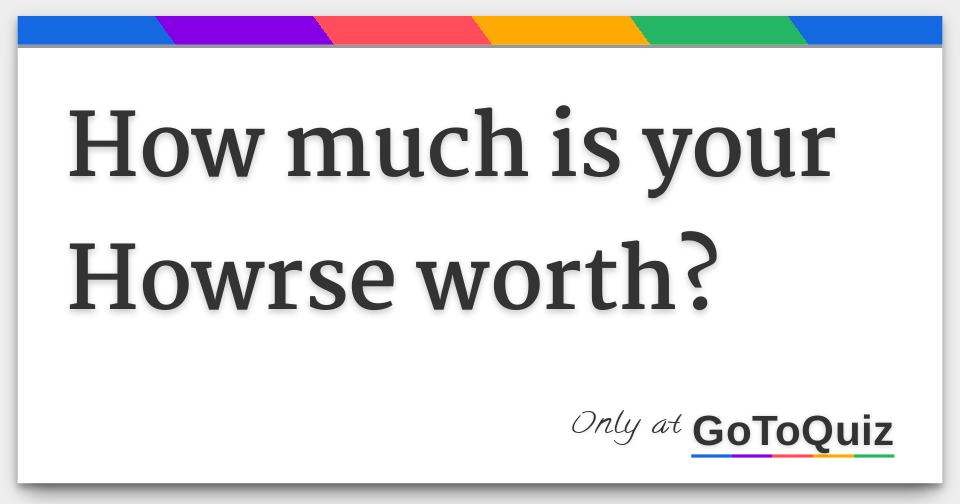 How much is your Howrse worth?