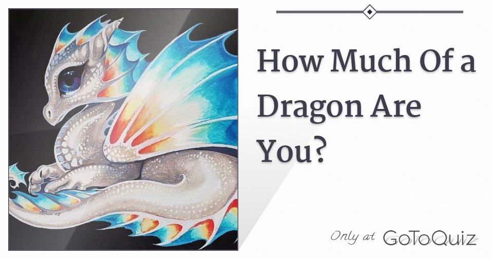 How Much Of a Dragon Are You?