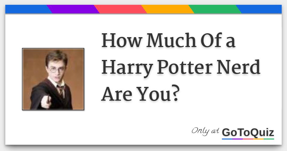 How Much Of a Harry Potter Nerd Are You?