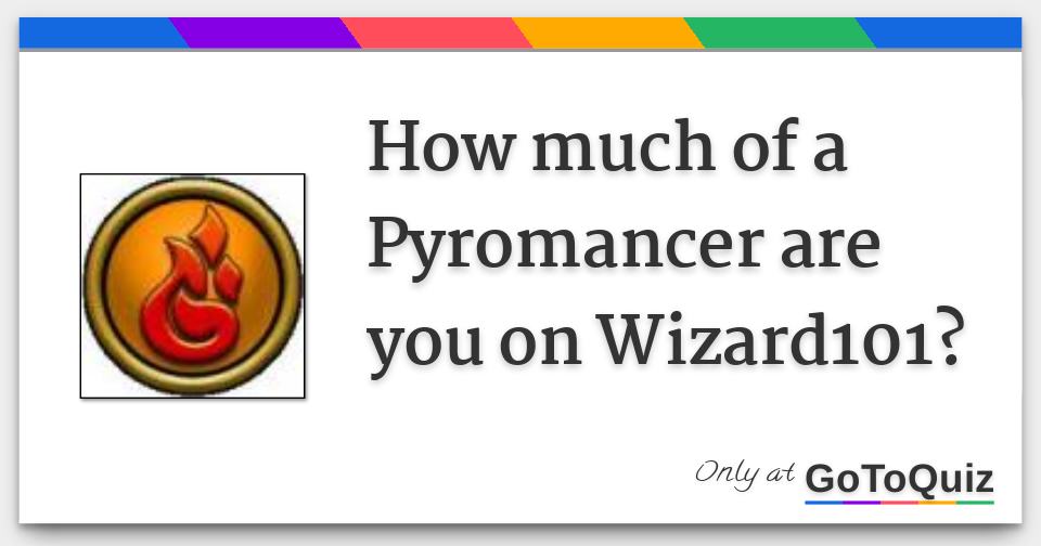 How much of a Pyromancer are you on Wizard101?