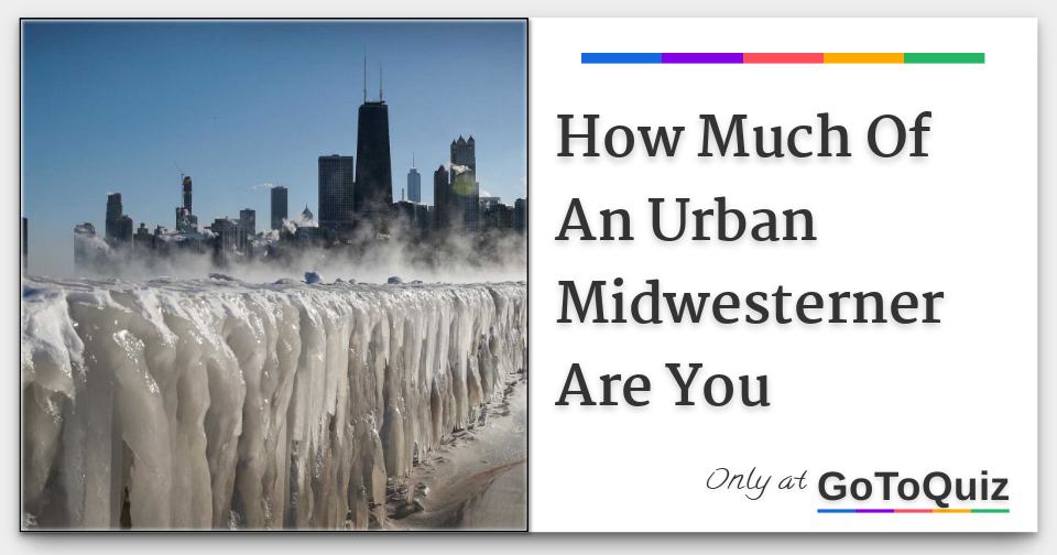 How Much Of An Urban Midwesterner Are You