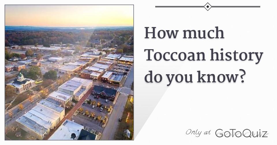 How much Toccoan history do you know?