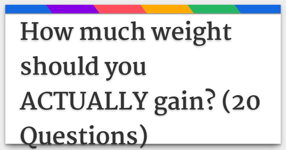 How much weight should you ACTUALLY gain? (20 Questions)