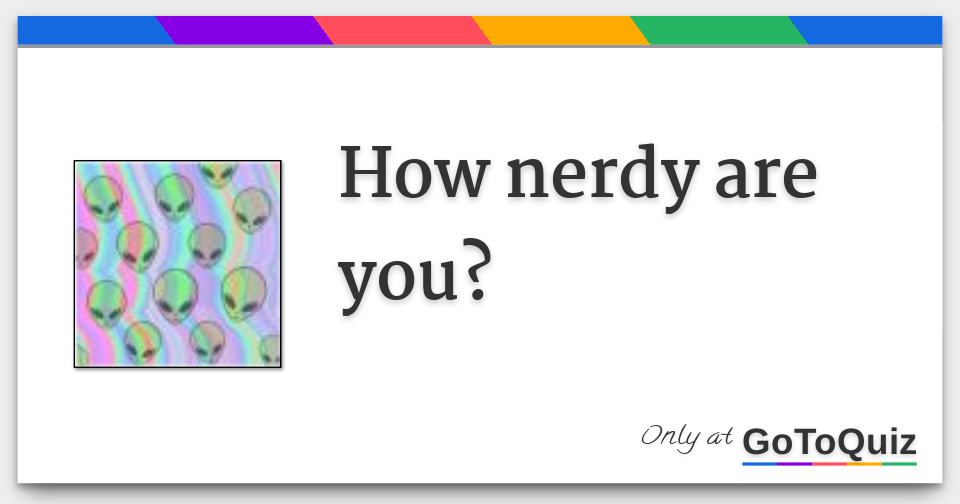 how-nerdy-are-you