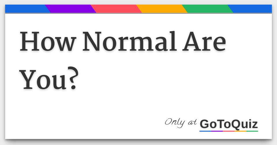 How Normal Are You | The Normalcy Test