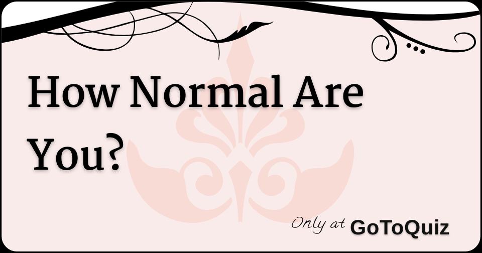 How Normal Are You?
