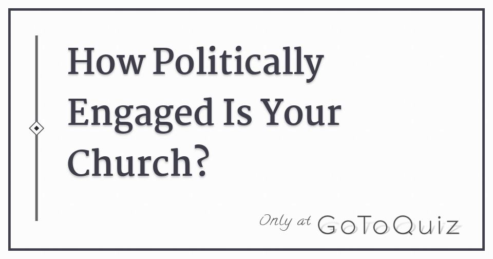 How Politically Engaged Is Your Church?