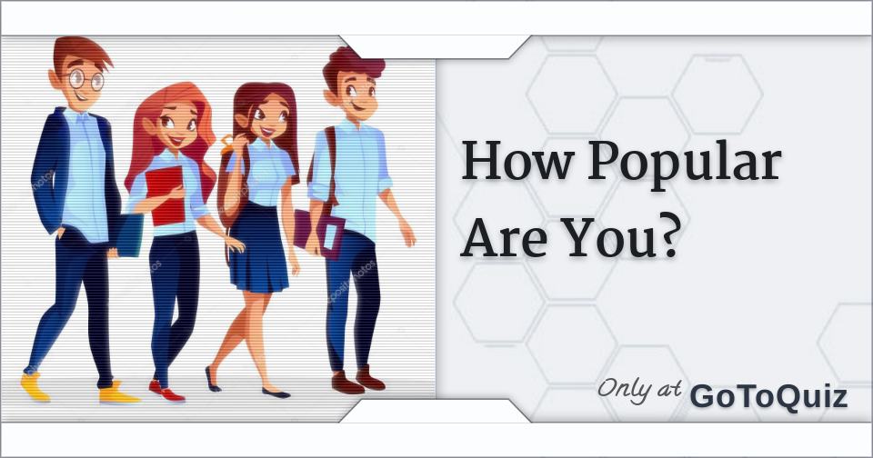 How Popular Are You?