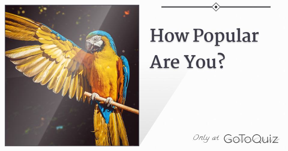 How Popular Are You? (Popularity Quiz)