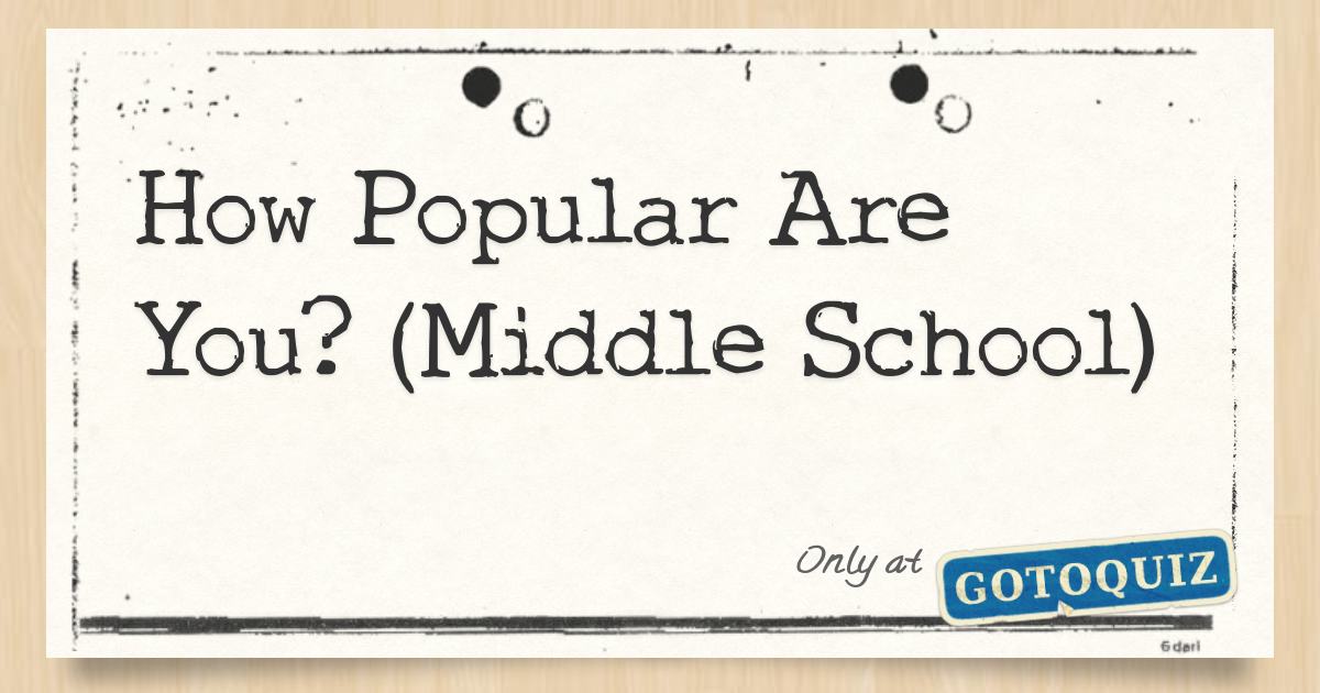 How Popular Are You? (Middle School)