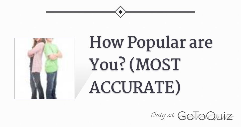 How Popular are You? (MOST ACCURATE)