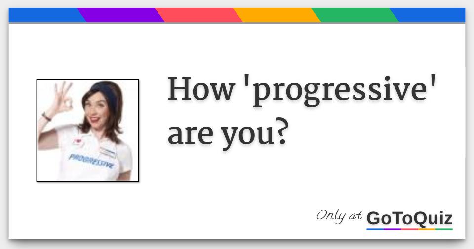 How 'progressive' are you?