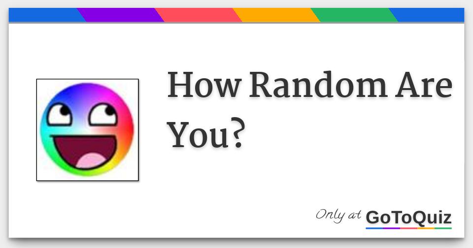 How Random Are You?
