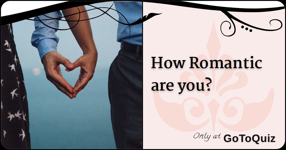 How Romantic are you?
