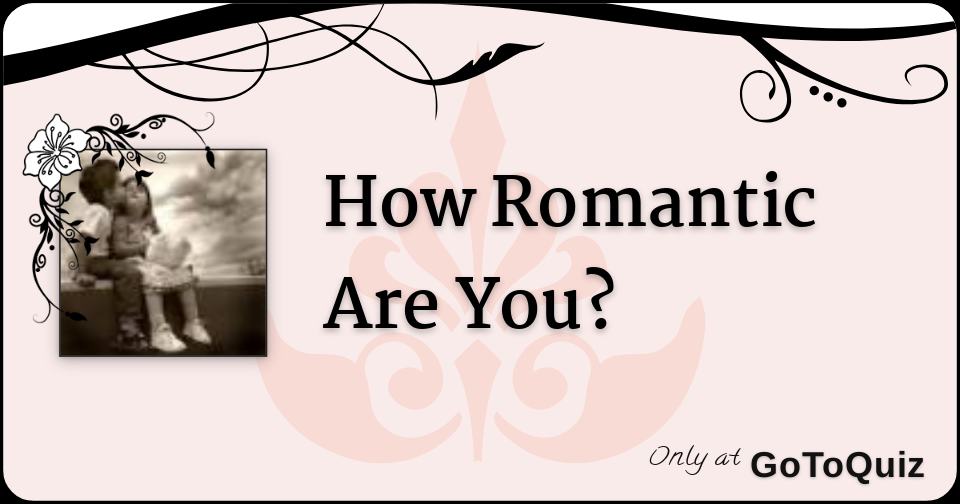 How Romantic Are You?