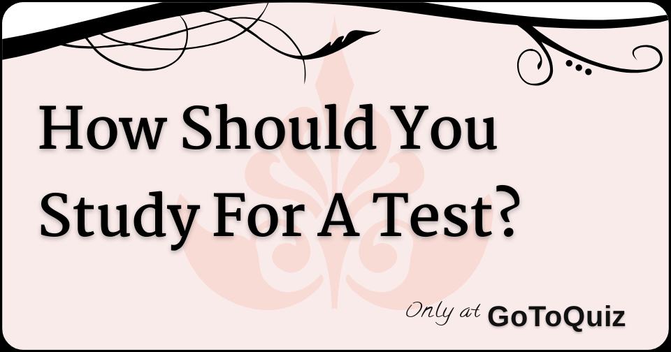 How Should You Study For A Test how-should-you-study-for-a-test