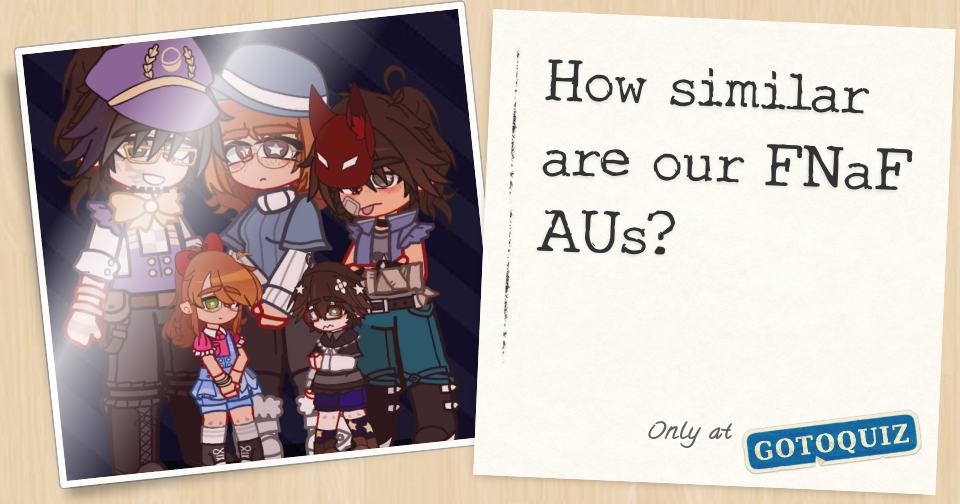How similar are our FNaF AUs?