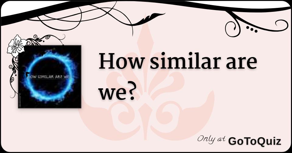 How similar are we?