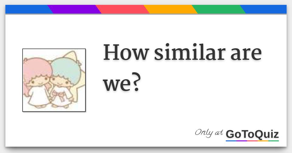 How similar are we?