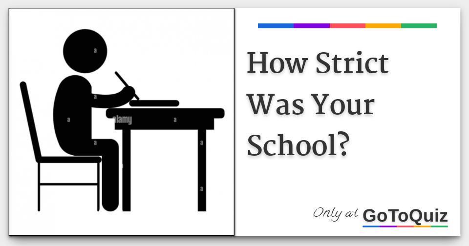 How Strict Was Your School?