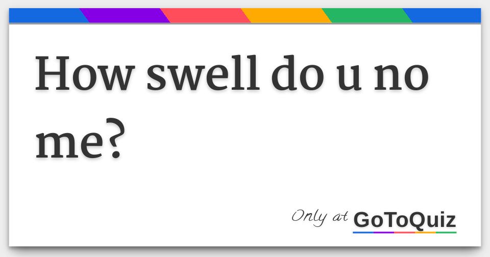 Results: how swell do u no me?